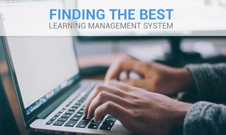 Finding the Best Learning Management System for Your Organization ...